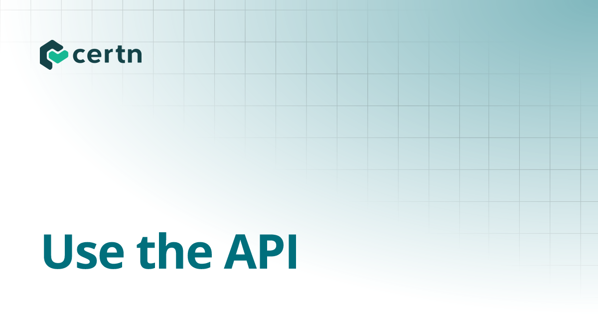 Use the API | Certn API v 1.0 | Certn