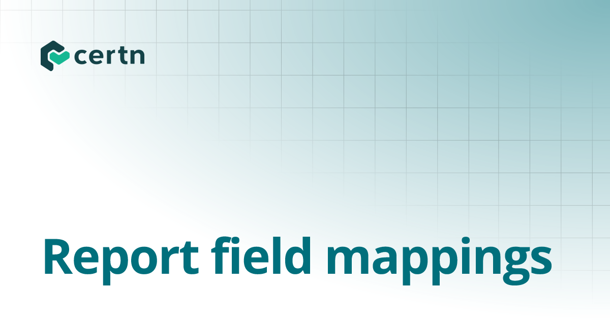 Report field mappings | Certn
