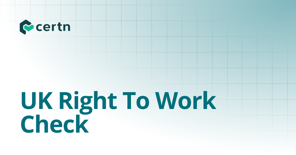 UK Right To Work Check | Certn