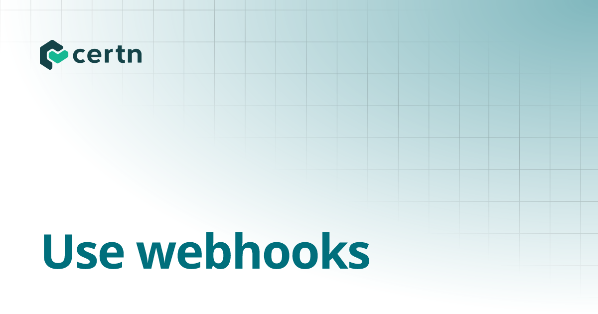 Use webhooks | Certn