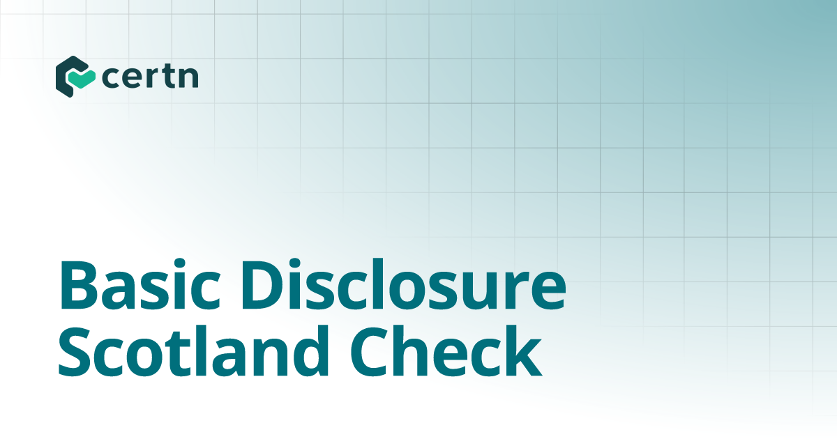 Basic Disclosure Scotland Check | Certn Basic Disclosure Scotland Check | Certn